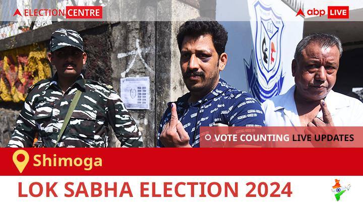 Lok Sabhaelections 2024 Vote Counting Live Updates: For Shimoga ...